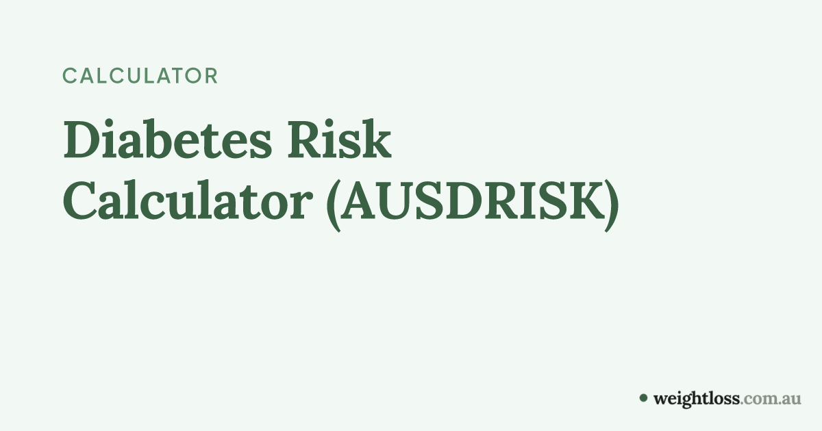 Diabetes Risk Calculator (AUSDRISK) | What's my type 2 diabetes risk ...